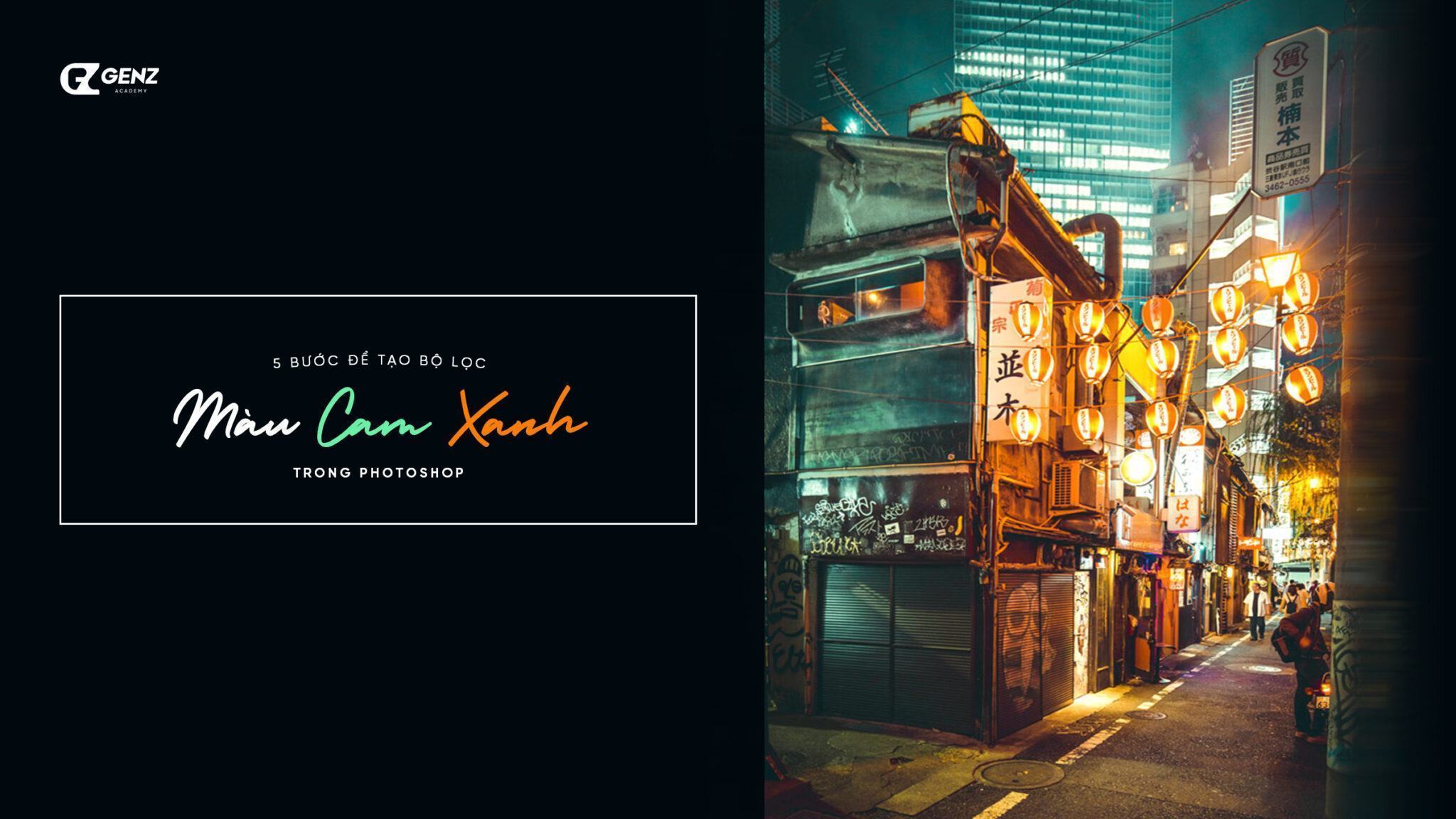 5 Bước để tạo Bộ lọc màu Cam & Xanh mòng két trong Photoshop - GenZ Academy